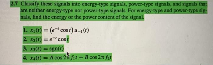 Solved 2.7 Classify these signals into energy-type signals, | Chegg.com