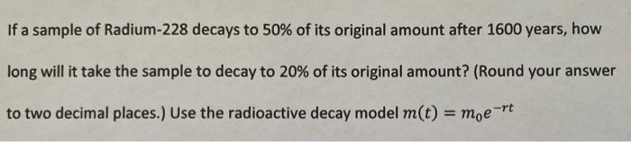 Solved If a sample of Radium-228 decays to 50% of its | Chegg.com