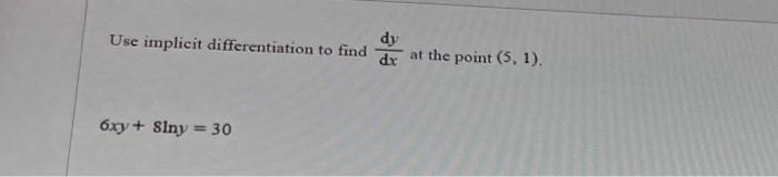 Solved Use implicit differentiation to find dxdy at the | Chegg.com