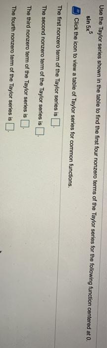 Solved Use the Taylor series shown in the table to find the | Chegg.com