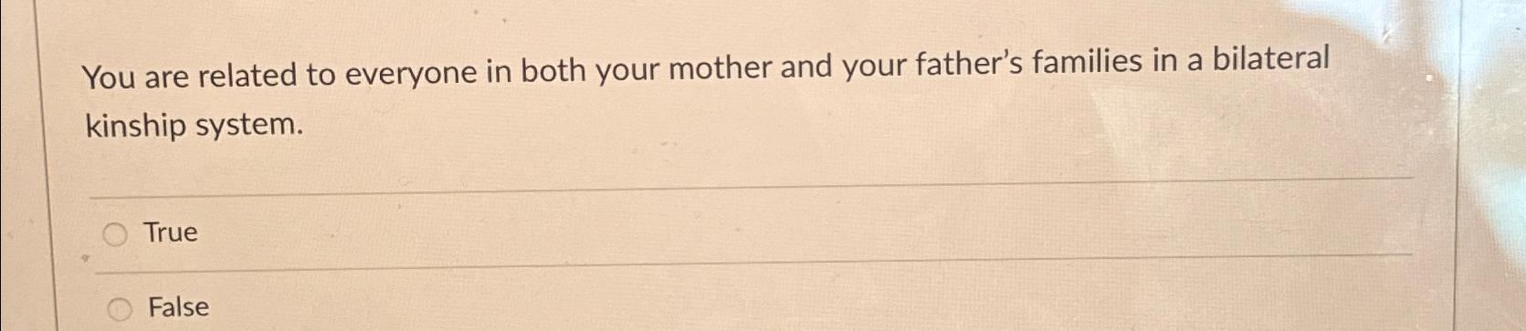 Solved You are related to everyone in both your mother and | Chegg.com