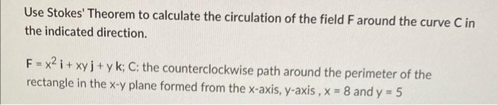 Solved Use Stokes' Theorem to calculate the circulation of | Chegg.com