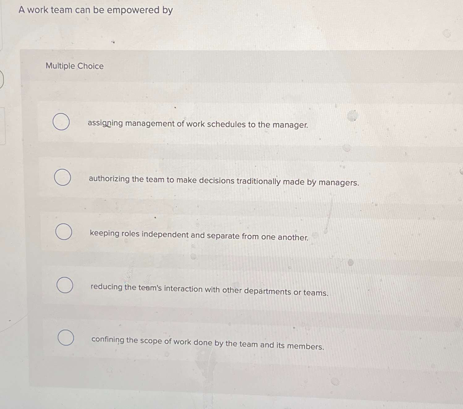 Solved A work team can be empowered byMultiple | Chegg.com