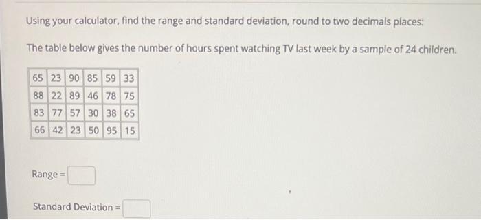 Solved Using your calculator, find the range and standard | Chegg.com