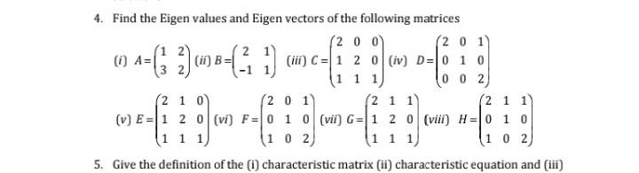 Solved 4. Find the Eigen values and Eigen vectors of the | Chegg.com