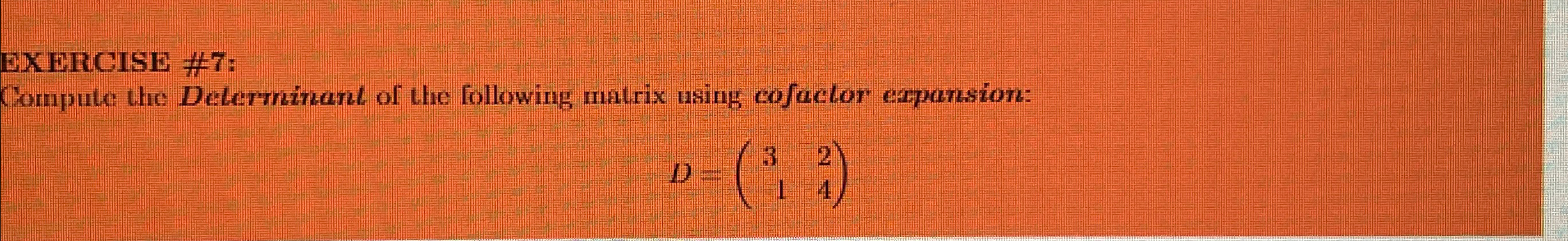 Solved Exercise 7compute The Delerminant Of The Following 