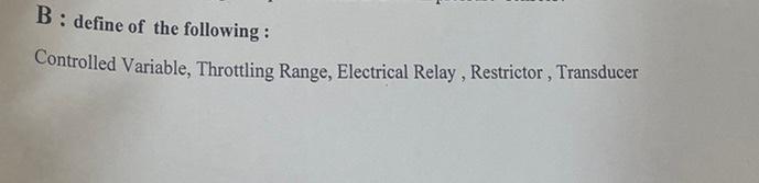 Solved B : define of the following : Controlled Variable, | Chegg.com