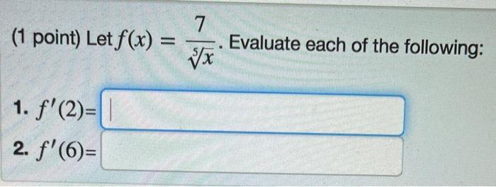 Solved (1 point) Let f(x)=5x7. Evaluate each of the | Chegg.com