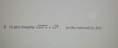 Solved (2 ﻿pts) ﻿Simplify: sin2x2+x42, ﻿on the interval | Chegg.com