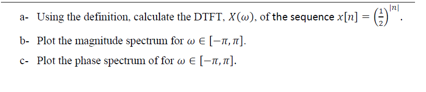 Solved a- ﻿Using the definition, calculate the DTFT, x(ω), | Chegg.com