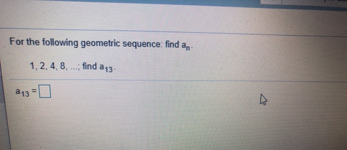 Solved For the following geometric sequence: find an | Chegg.com