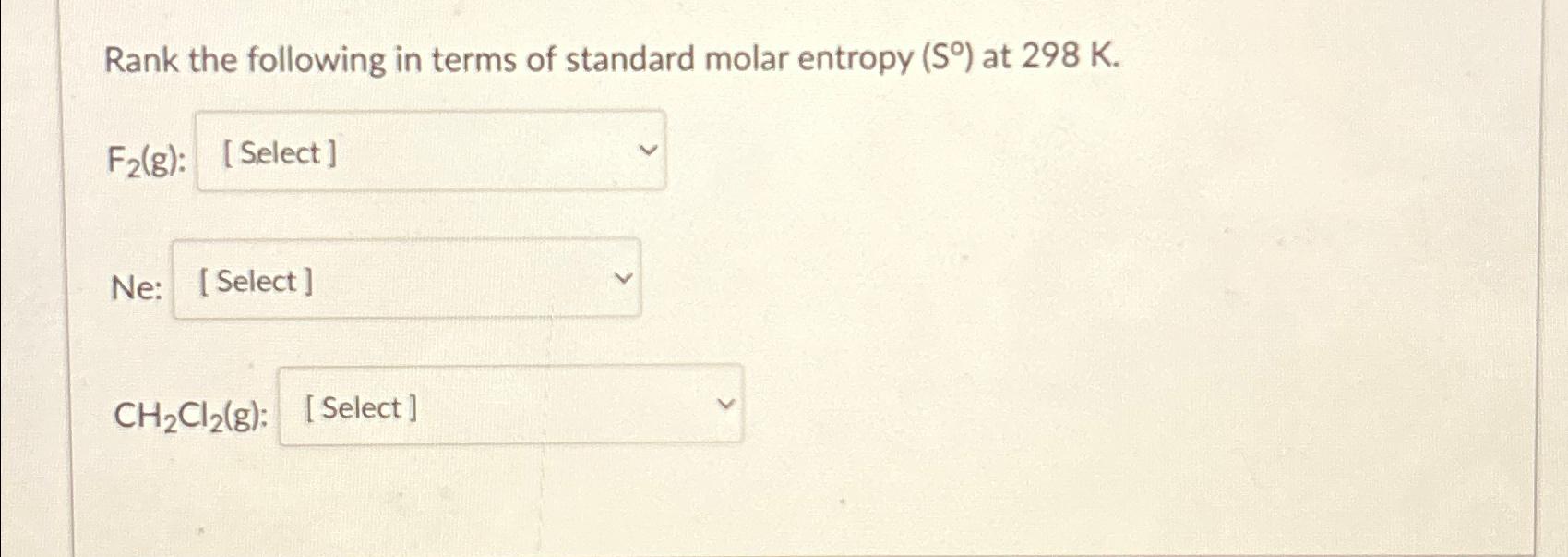 Solved Rank the following in terms of standard molar entropy | Chegg.com
