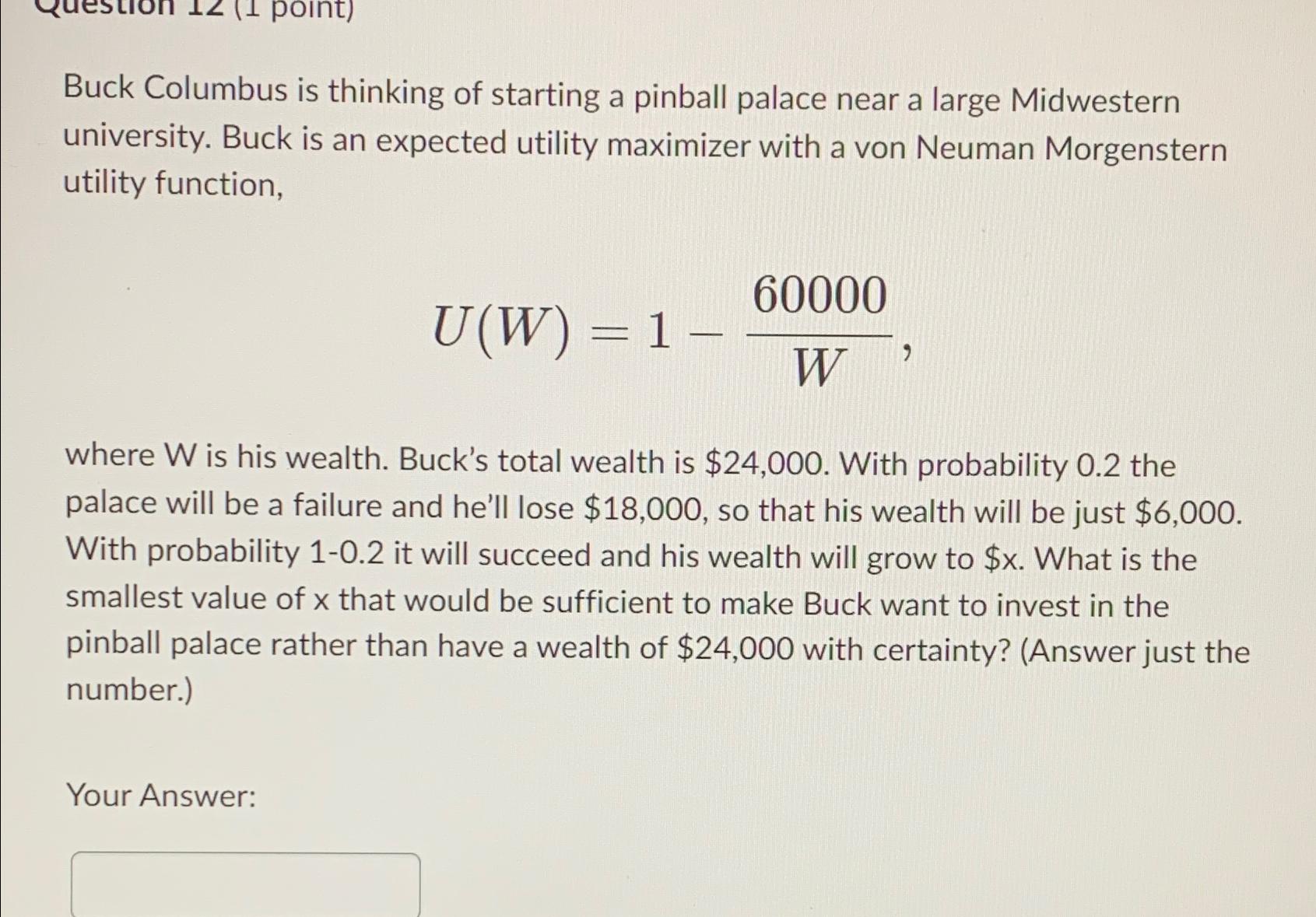 Solved Buck Columbus is thinking of starting a pinball | Chegg.com