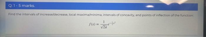 Solved Find the intervals of increase/decrease, local | Chegg.com