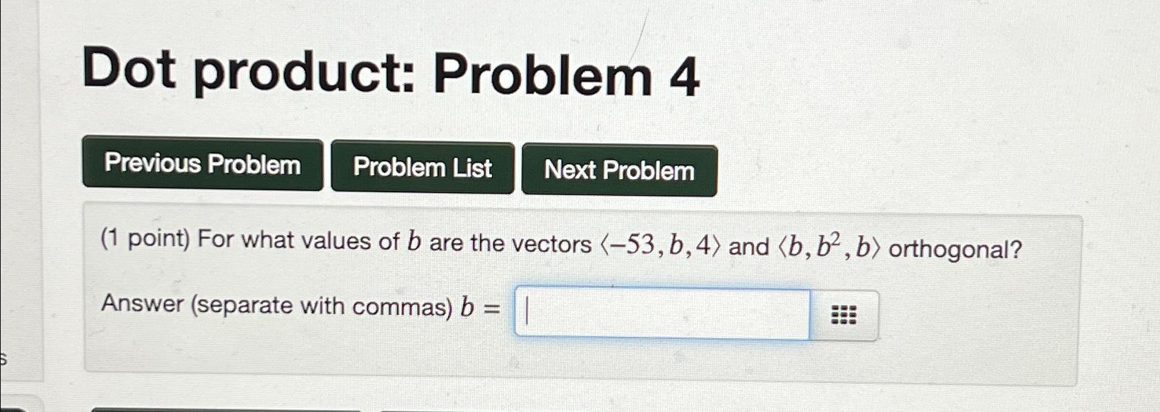 Solved Dot product: Problem 4(1 ﻿point) ﻿For what values of | Chegg.com