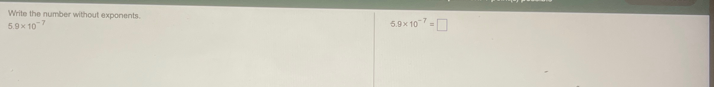 Solved Write the number without exponents.5.9×10-75.9×10-7= | Chegg.com