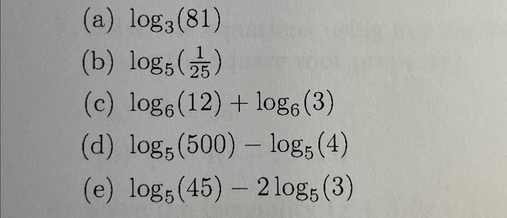 Solved (a) log3(81)(b) log5(125)(c) log6(12)+log6(3)(d) log5 | Chegg.com