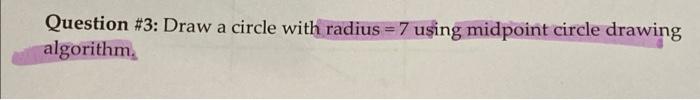 Solved Question #3: Draw a circle with radius = 7 using | Chegg.com