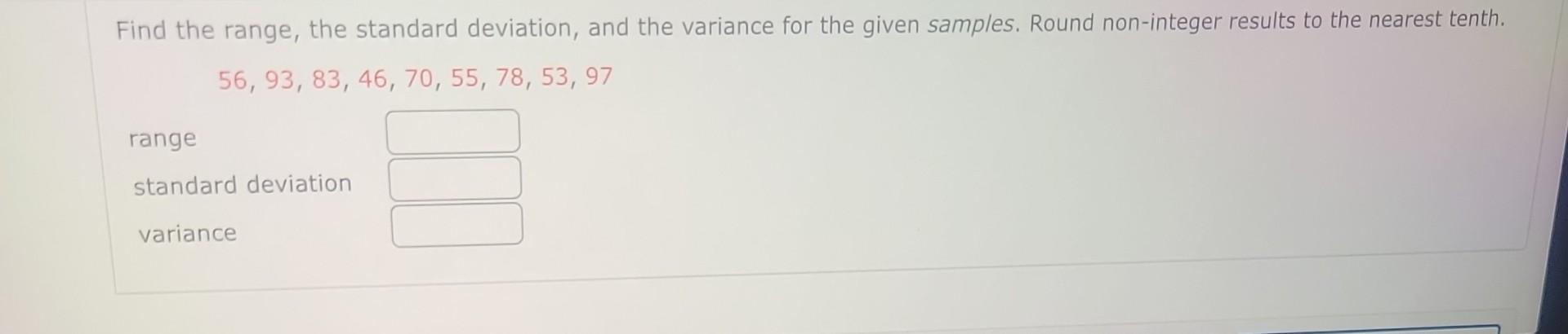 Solved Find the range, the standard deviation, and the | Chegg.com