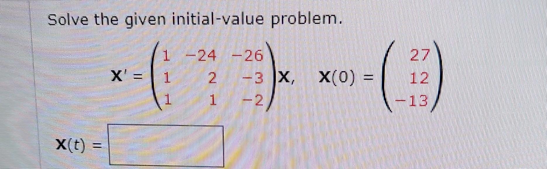 Solved Solve the given initial-value problem. | Chegg.com