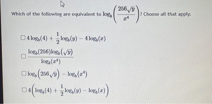 Solved Which of the following are equivalent to logb(x4256y) | Chegg.com
