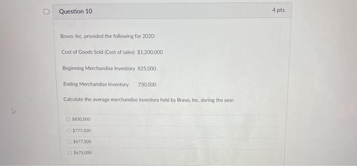 Solved Question 10 4 pts Bravo, Inc. provided the following | Chegg.com