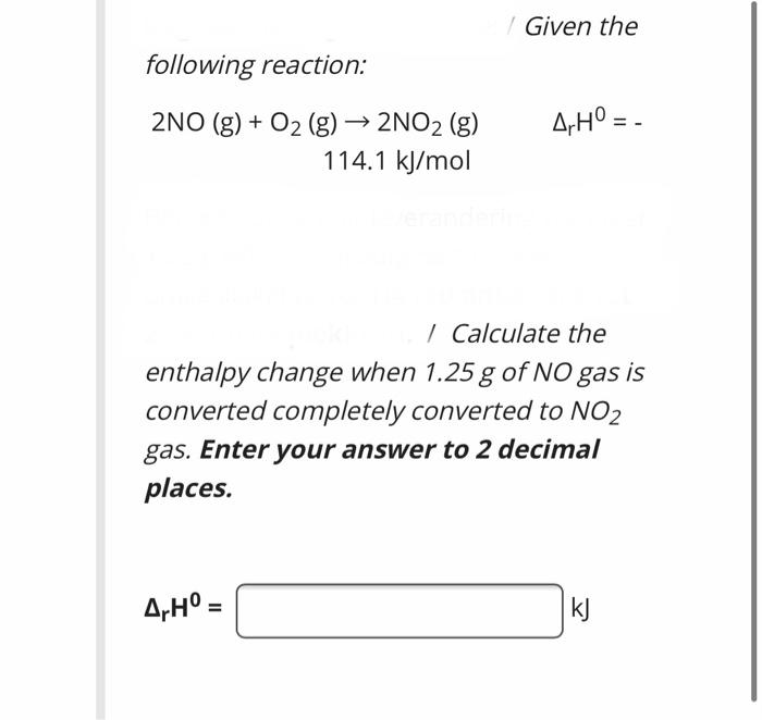 Solved Given the following reaction: 2NO (g) + O2 (g) → 2NO2 | Chegg.com