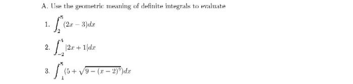 Solved A. Use the geometric meaning of definite integrals to | Chegg.com