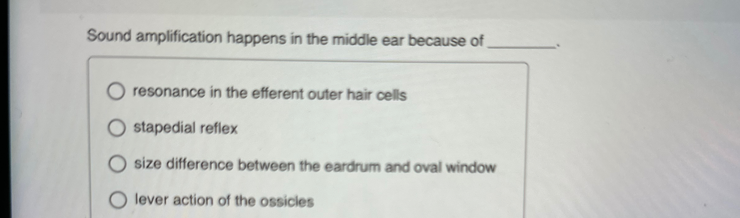 Solved Sound amplification happens in the middle ear because | Chegg.com