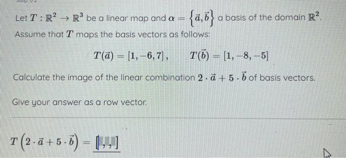 Solved Let T:R2→R3 be a linear map and α={a,b} a basis of | Chegg.com