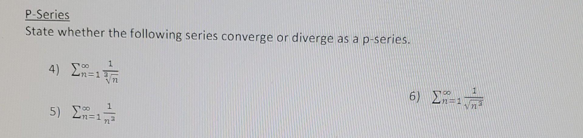 Solved P-Series State whether the following series converge | Chegg.com
