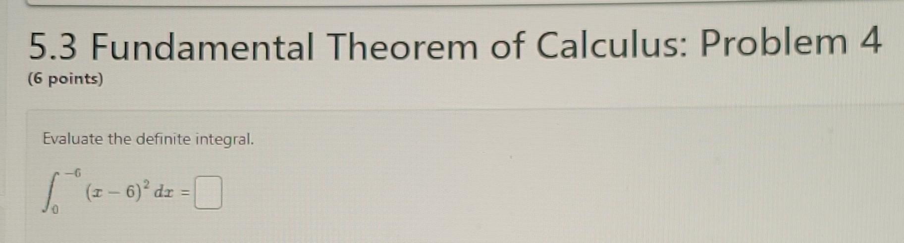 Solved 5.3 Fundamental Theorem of Calculus: Problem 4 (6 | Chegg.com