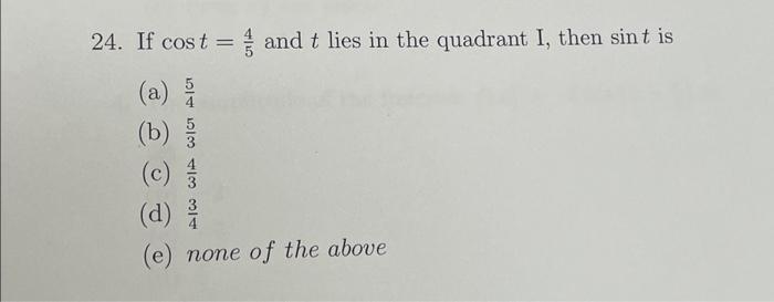 Solved 24. If cost and t lies in the quadrant I, then sint | Chegg.com