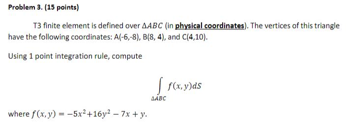 Solved Problem 3. (15 ﻿points)T3 ﻿finite element is defined | Chegg.com