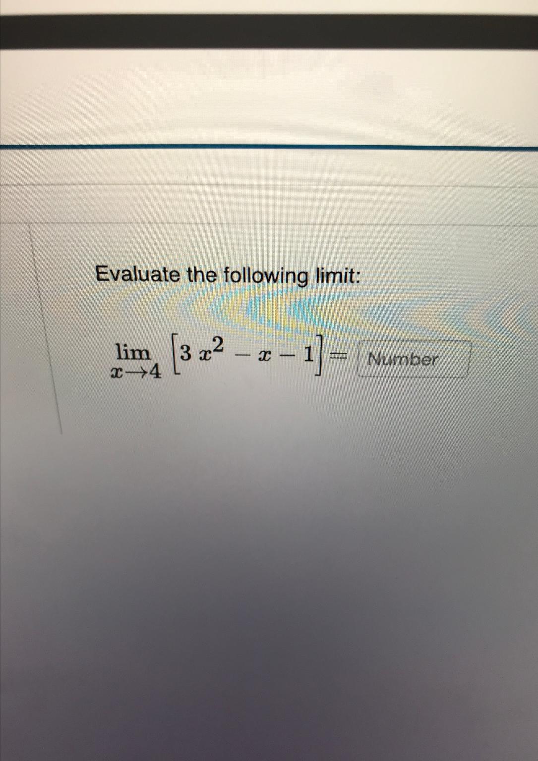 Solved Evaluate the following limit:limx→4[3x2-x-1]= ﻿Number | Chegg.com