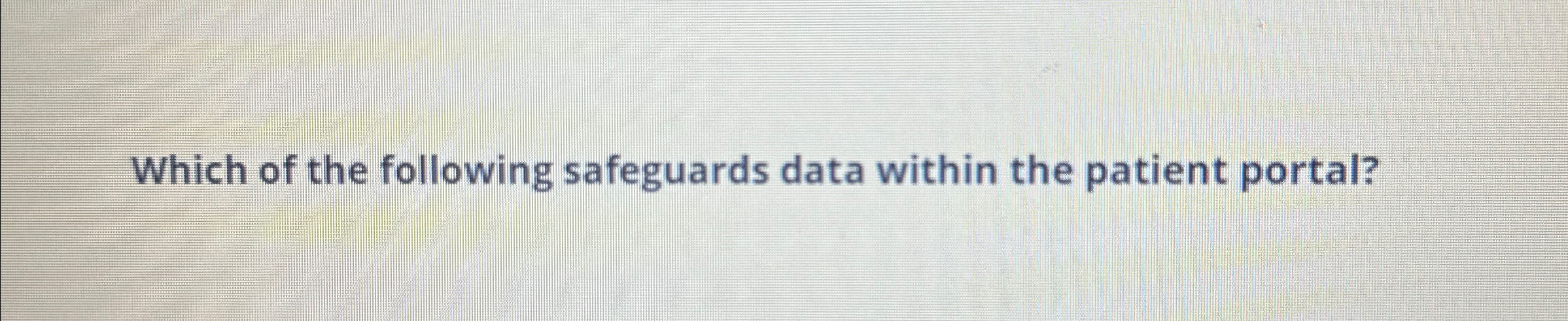 Solved Which of the following safeguards data within the | Chegg.com