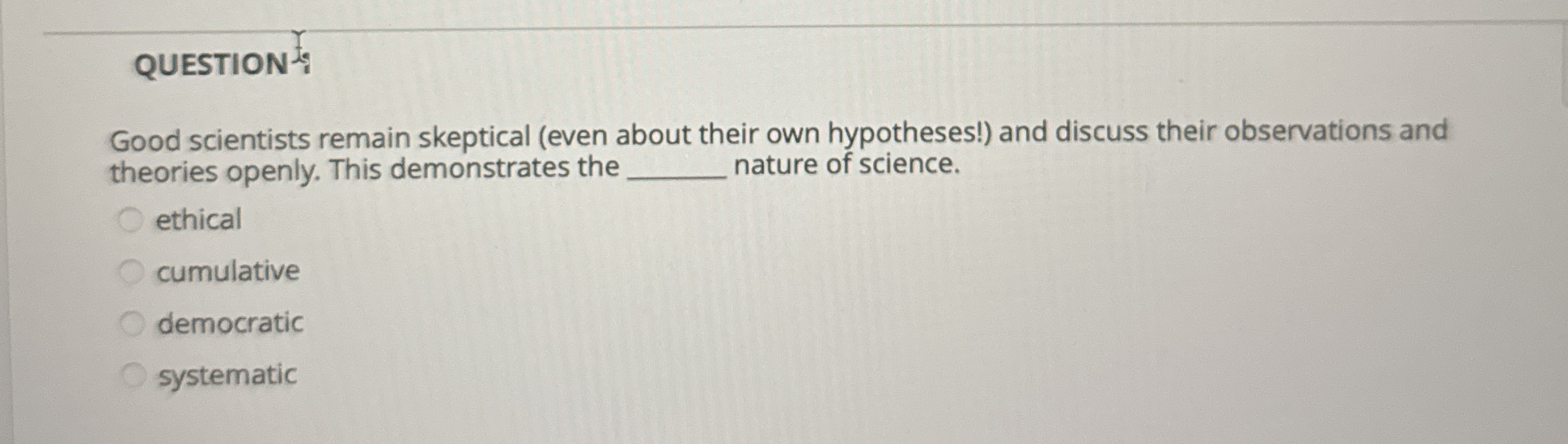 QUESTION ?L99Good scientists remain skeptical (even | Chegg.com