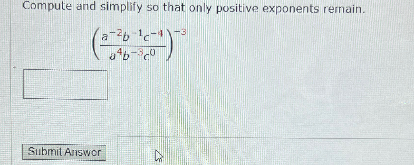 Solved Compute and simplify so that only positive exponents | Chegg.com