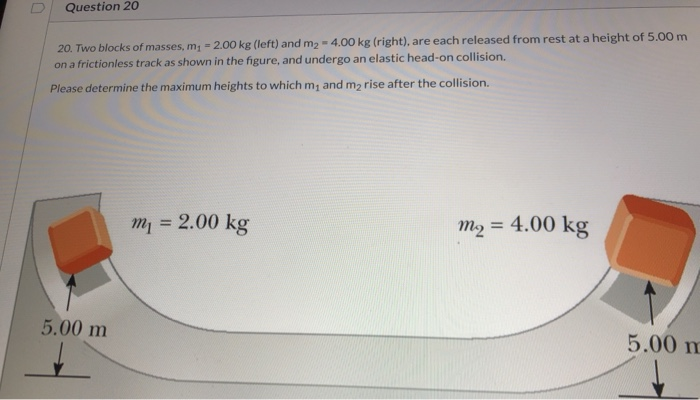 Solved Question 20 20. Two blocks of masses, m = 2.00 kg | Chegg.com