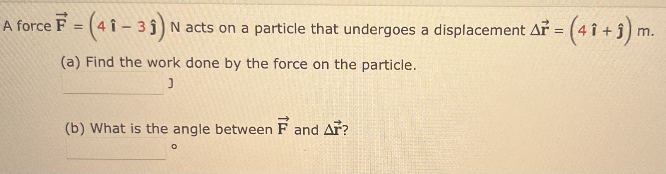 Solved A force vec(F)=(4hat(i)-3hat(j))N ﻿acts on a particle | Chegg.com