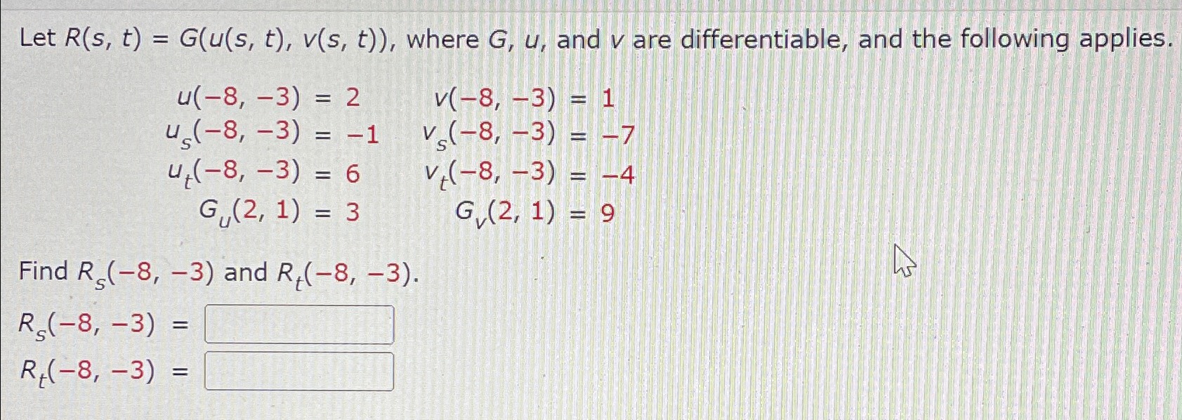 Solved Let R(s,t)=G(u(s,t),v(s,t)), ﻿where G,u, ﻿and v ﻿are | Chegg.com