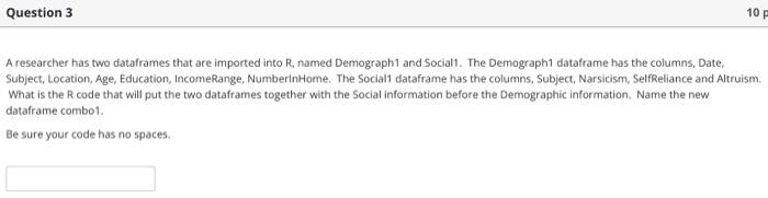 Solved Question 3 10 F A Researcher Has Two Dataframes That 