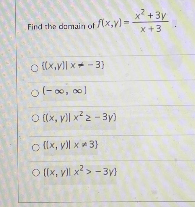 Solved Find the domain of f(x,y)=x+3x2+3y {(x,y)∣x =−3} | Chegg.com