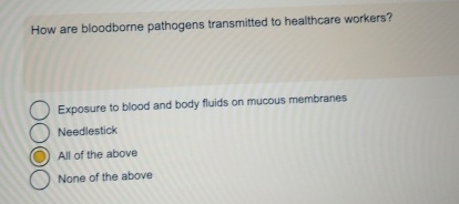 Solved How are bloodborne pathogens transmitted to | Chegg.com