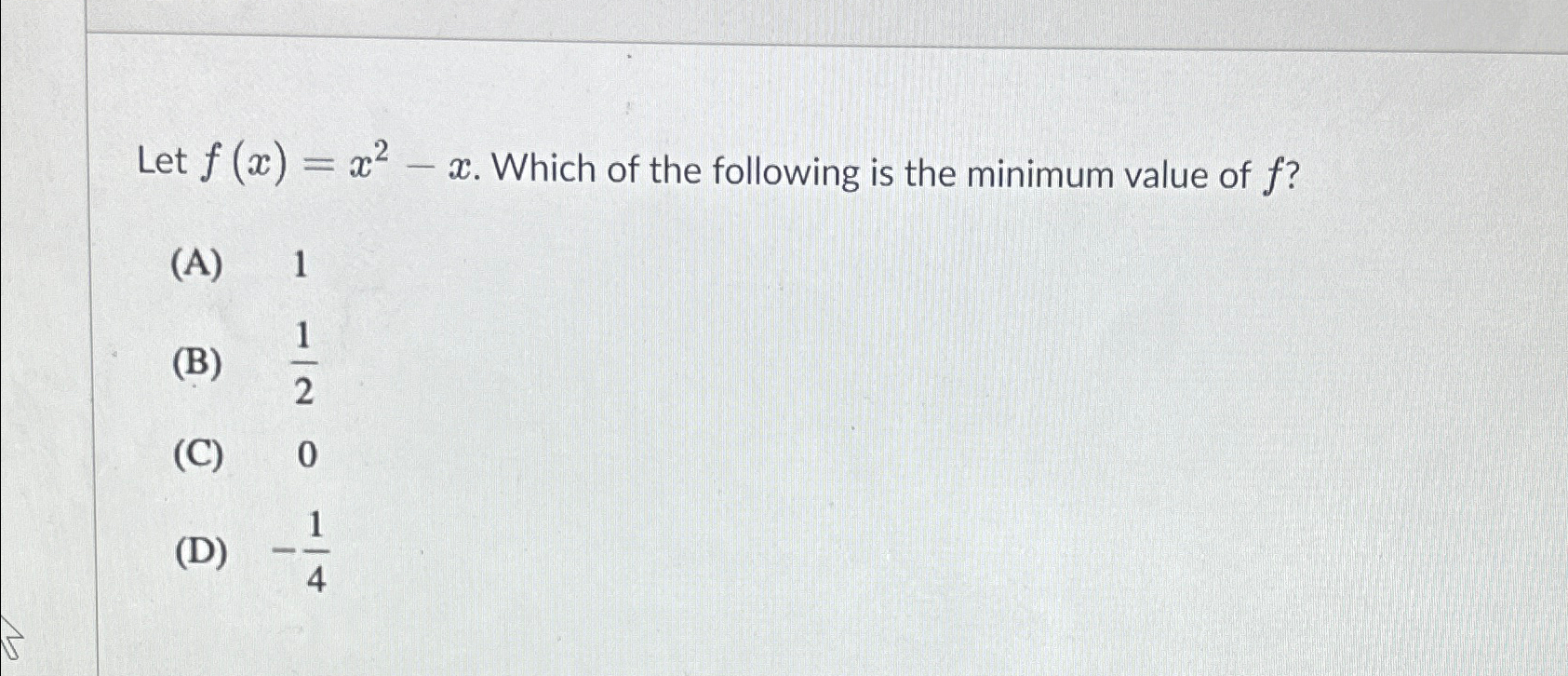Solved Let f(x)=x2-x. ﻿Which of the following is the minimum | Chegg.com