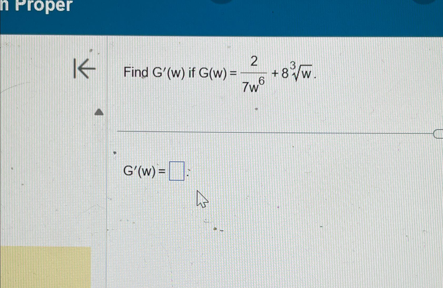 Solved KFind G'(w) ﻿if G(w)=27w6+8w3G'(w)= | Chegg.com