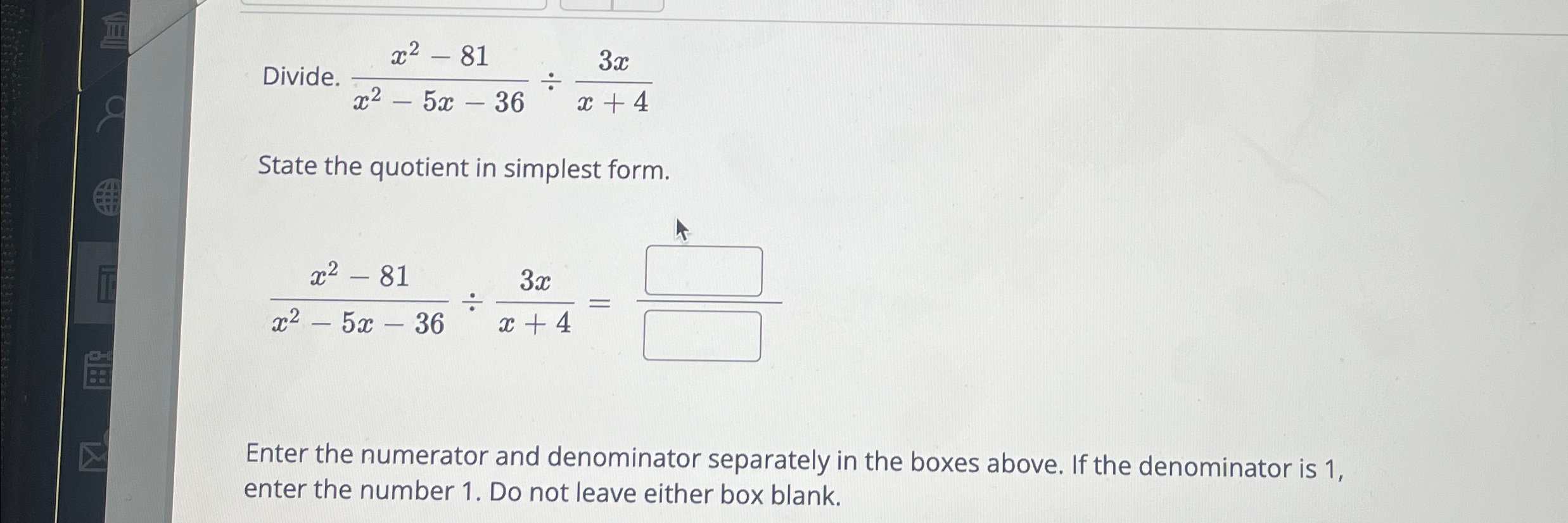 Solved Divide. x2-81x2-5x-36÷3xx+4State the quotient in | Chegg.com