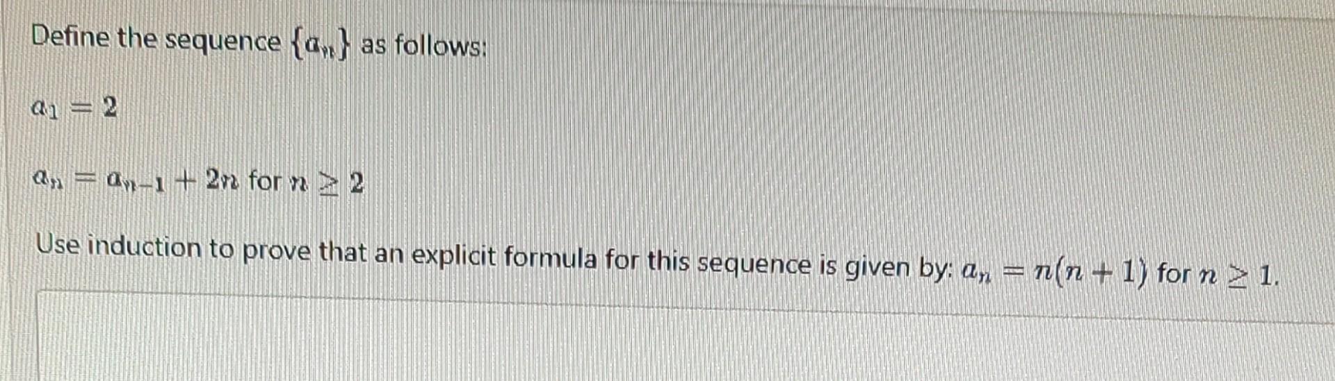 Solved Define the sequence {an} as follows: a1=2an=an−1+2n | Chegg.com