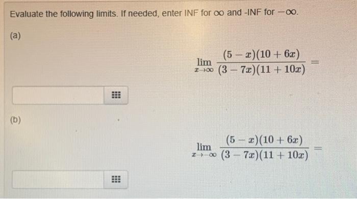Solved Evaluate the following limits. If needed, enter INF | Chegg.com