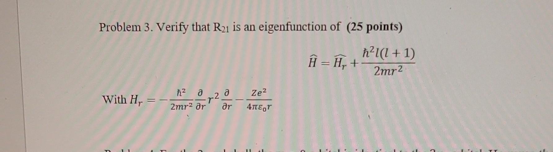 Solved Problem 3. Verify that R21 is an eigenfunction of ( | Chegg.com